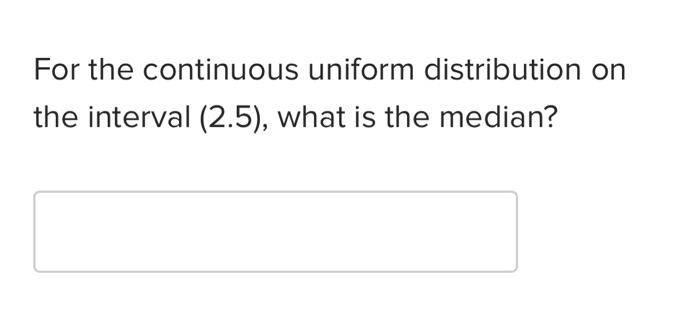 Solved For the continuous uniform distribution on the | Chegg.com