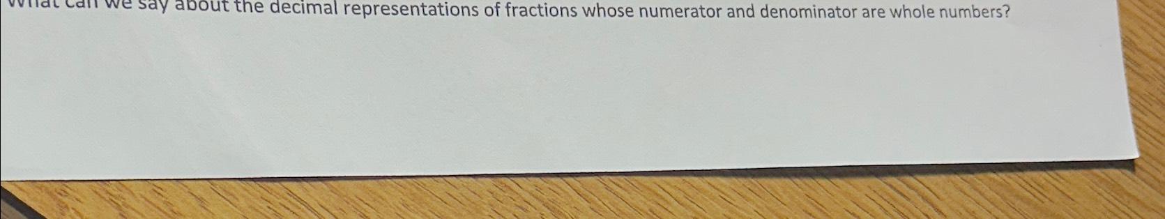 Solved say about the decimal representations of fractions | Chegg.com