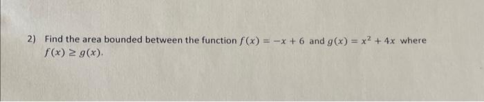 Solved 2) Find the area bounded between the function | Chegg.com