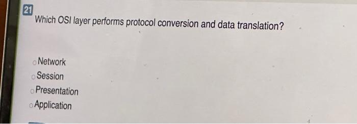 Solved Which OSI layer performs protocol conversion and data | Chegg.com