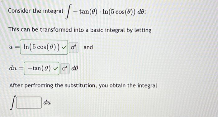 Solved Consider the integral ∫−tan(θ)⋅ln(5cos(θ))dθ : This | Chegg.com