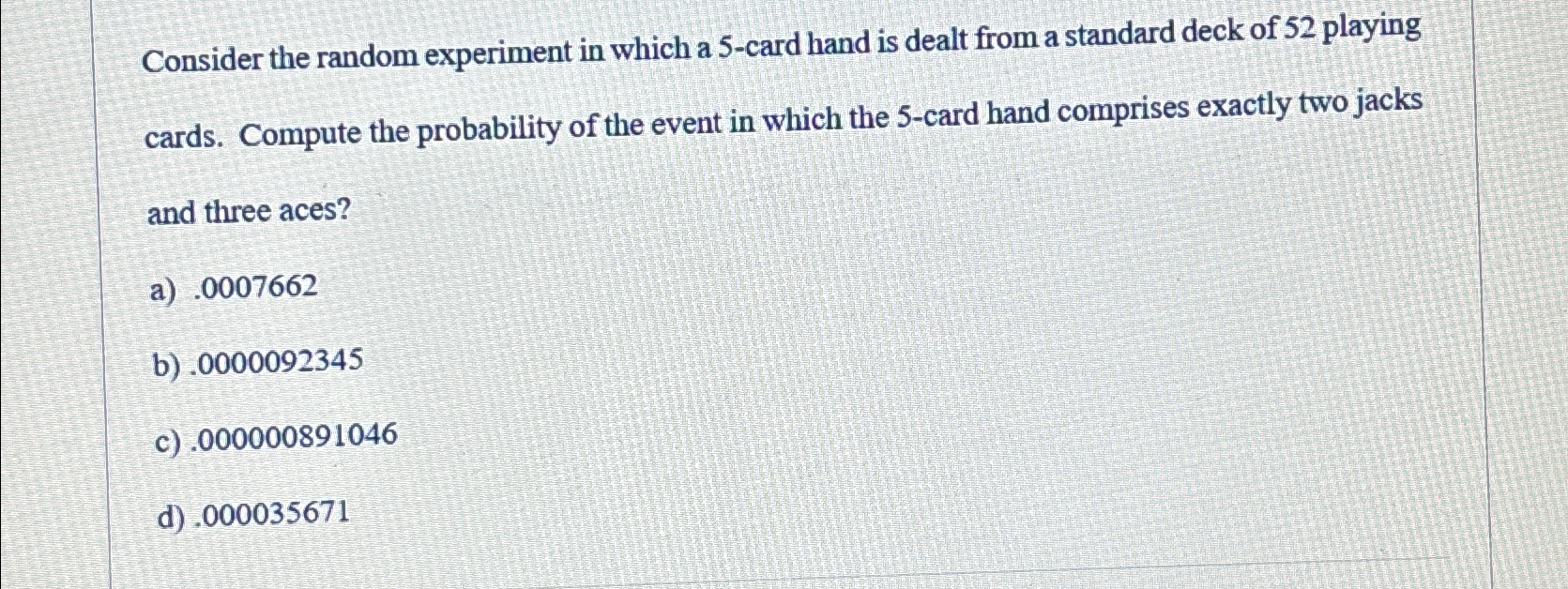Solved Consider the random experiment in which a 5-card hand | Chegg.com