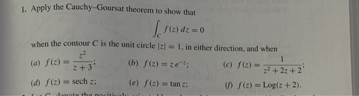 Solved 1. Apply the Cauchy-Goursat theorem to show that J & | Chegg.com