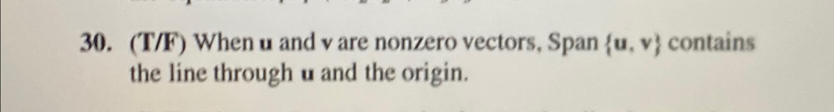 Solved (T/F) ﻿When u ﻿and v ﻿are nonzero vectors, Span {u,v} | Chegg.com
