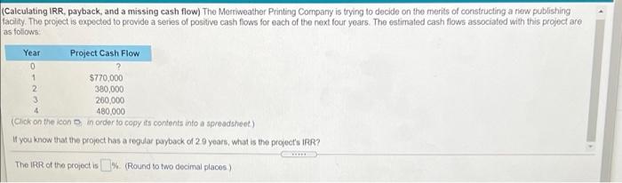 Solved Calculating IRR, payback, and a missing cash flow) | Chegg.com