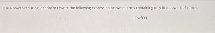 Solved Use a power-reducing identity to rewrite the | Chegg.com