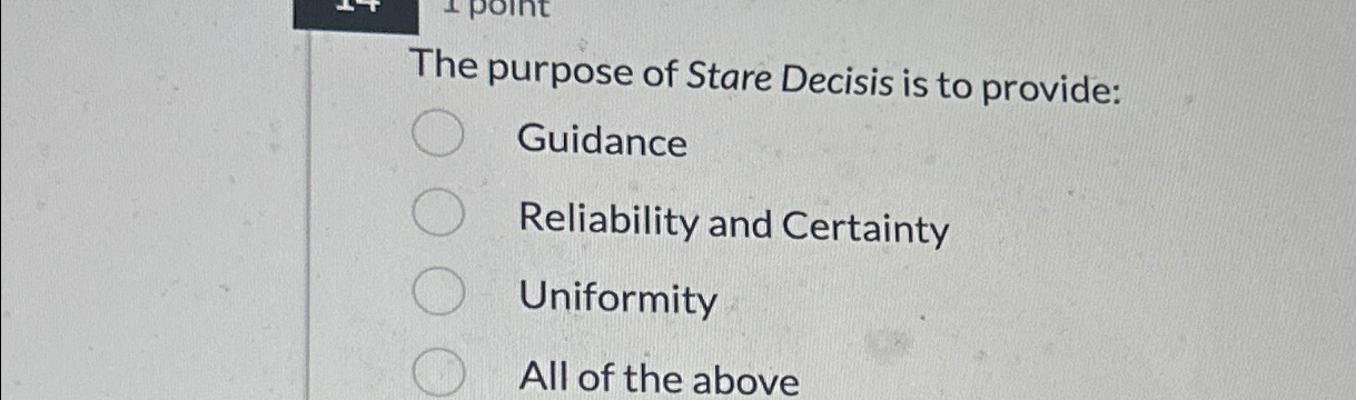 Solved The purpose of Stare Decisis is to | Chegg.com
