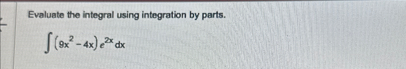 Solved Evaluate the integral using integration by | Chegg.com