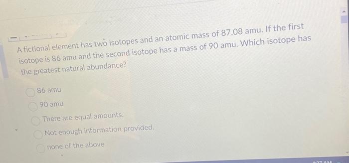 Solved A fictional element has two isotopes and an atomic | Chegg.com