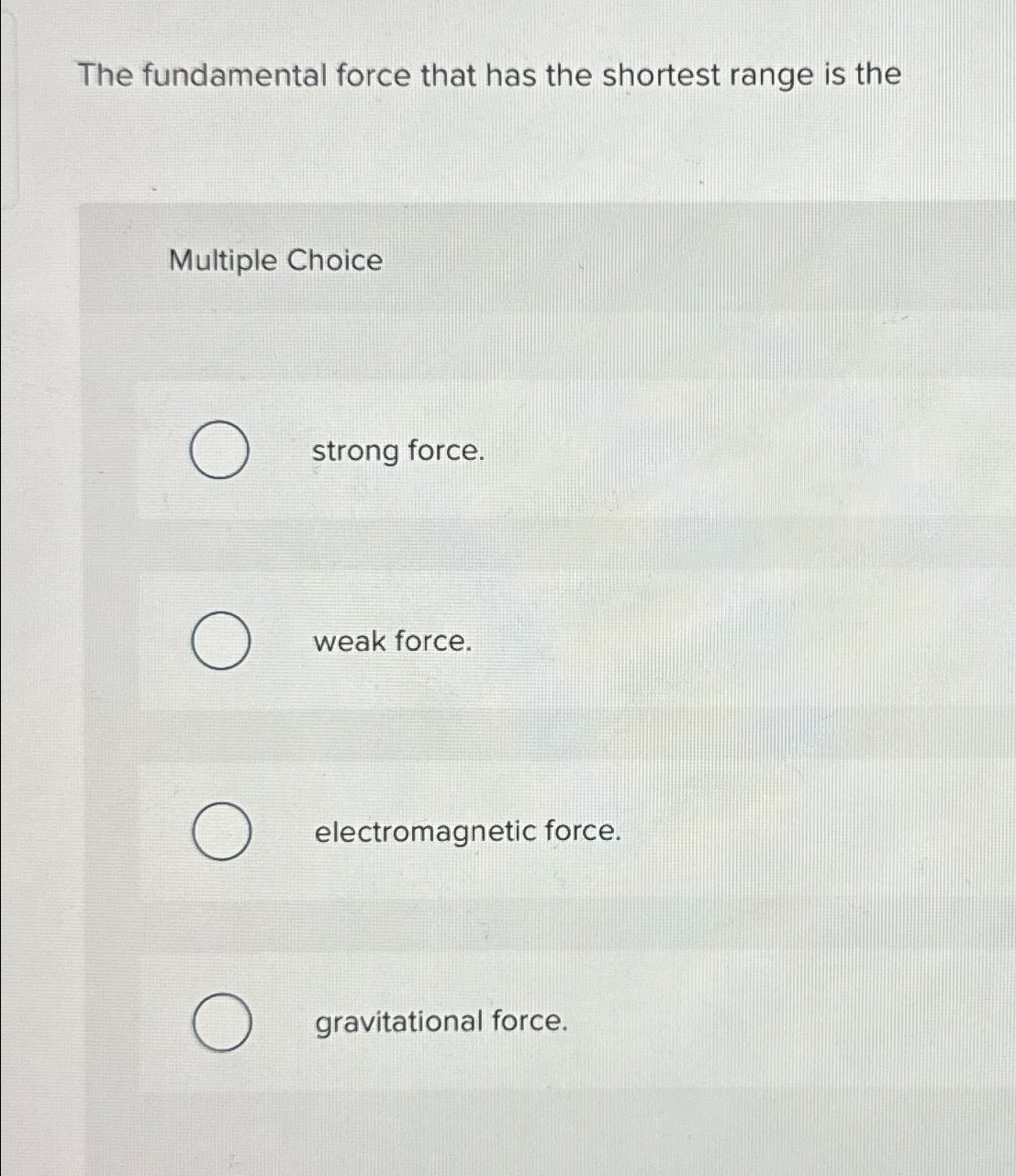Solved The fundamental force that has the shortest range is | Chegg.com