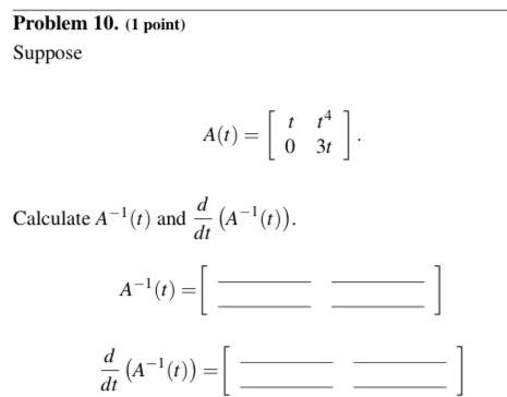 Solved Problem 10. (1 point) Suppose A(t)=[t0t43t] Calculate | Chegg.com