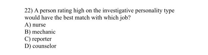 Solved 22) A person rating high on the investigative | Chegg.com