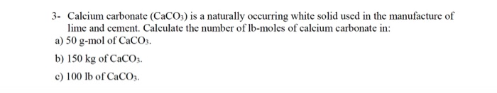 Solved 3- Calcium carbonate (CaCO3) is a naturally occurring | Chegg.com