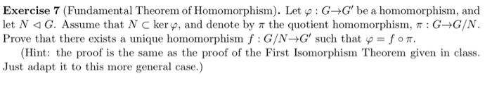 Solved Exercise 7 (Fundamental Theorem of Homomorphism). Let | Chegg.com