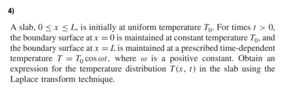 Solved A slab, 0≤x≤L, is ﻿initially at ﻿uniform temperature | Chegg.com