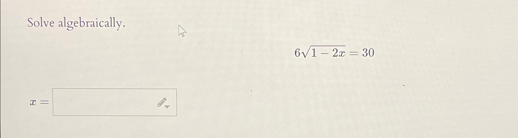 Solved Solve algebraically.61-2x2=30x= | Chegg.com