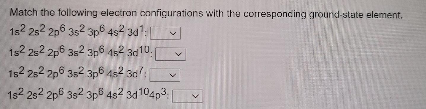 Solved Match the following electron configurations with the | Chegg.com