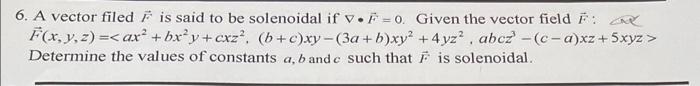 Solved 6. A vector filed F is said to be solenoidal if | Chegg.com