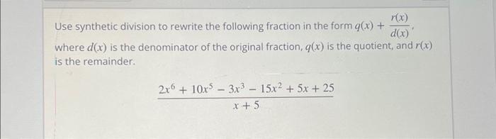 Solved Use synthetic division to rewrite the following | Chegg.com