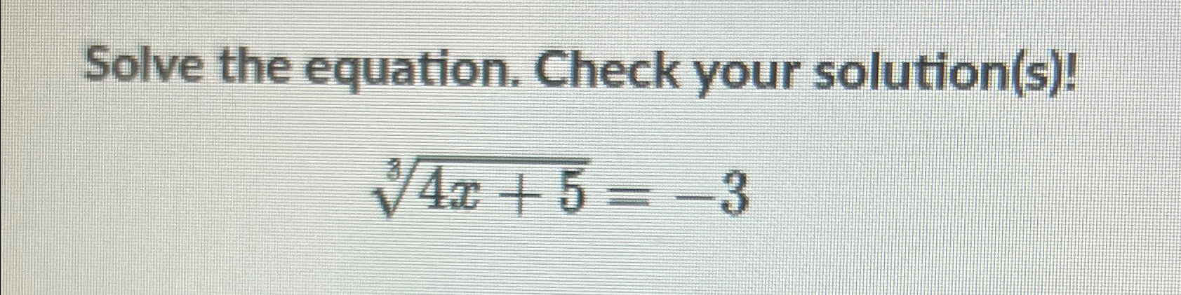 Solved Solve the equation. Check your solution(s)!4x+53=-3 | Chegg.com