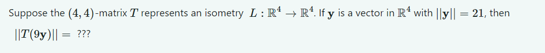 Solved Suppose the (4,4)-matrix T ﻿represents an isometry | Chegg.com