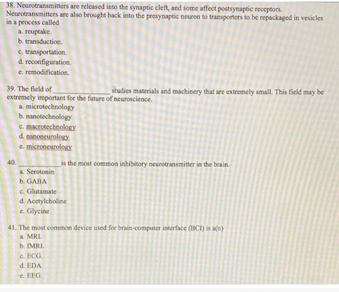 Solved 38. Neurotransmitters are released into the synaptic | Chegg.com