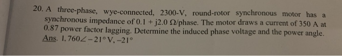 Solved 20. A three-phase, wye-connected, 2300-V, round-rotor | Chegg.com