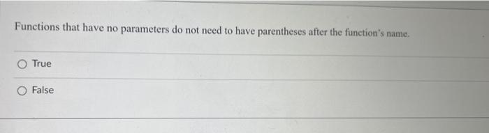 Solved Functions That Have No Parameters Do Not Need To Have