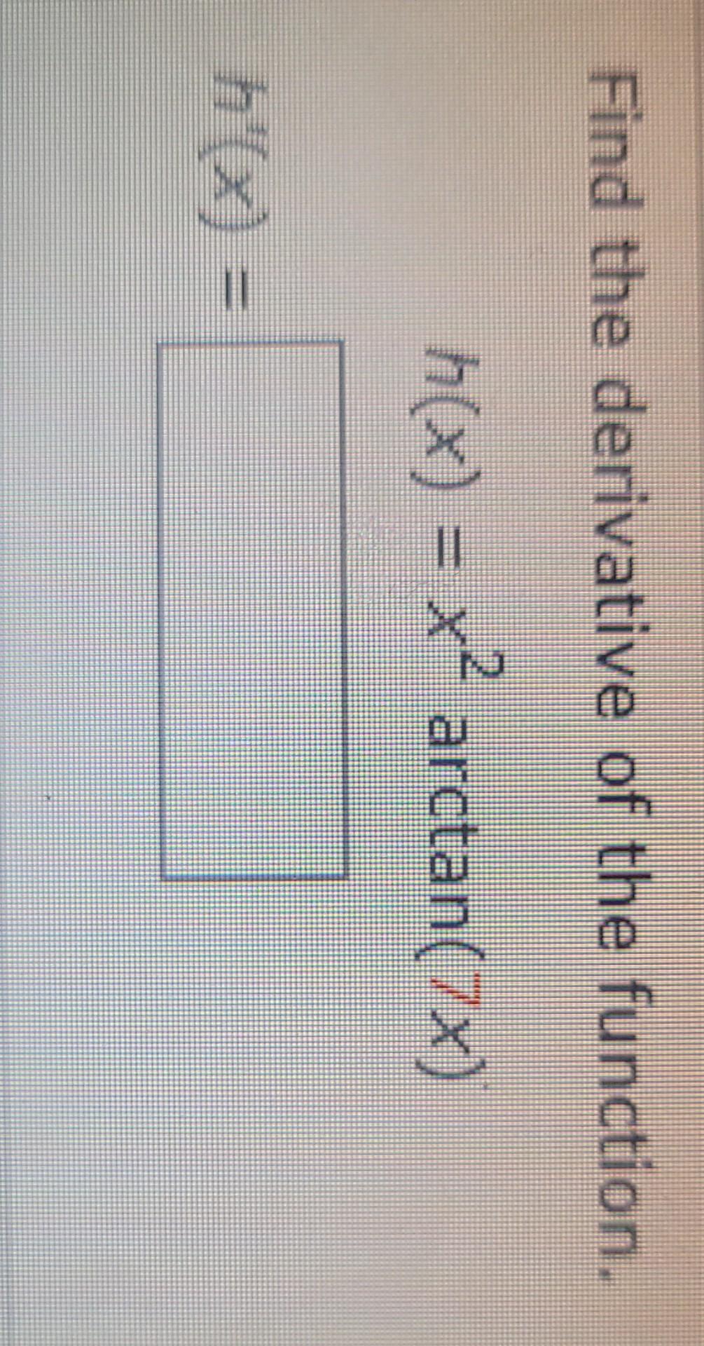 Solved Find the derivative of the function. h(x) = x2 | Chegg.com