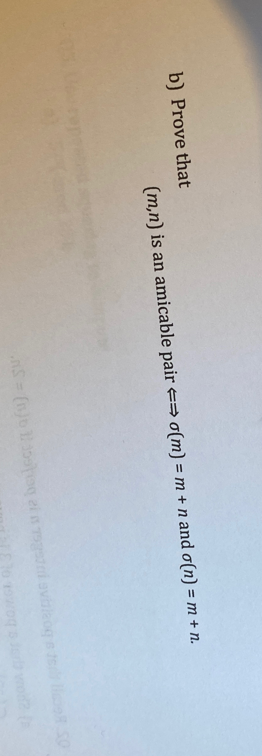 Solved b) ﻿Prove that(m,n) ﻿is an amicable pair ≤>σ(m)=m+n | Chegg.com
