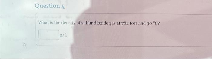 Solved What is the density of sulfur dioxide gas at 782 torr | Chegg.com