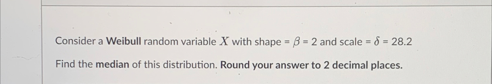 Consider a Weibull random variable x ﻿with shape =β=2 | Chegg.com