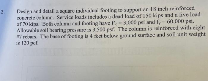 Solved Design and detail a square individual footing to | Chegg.com