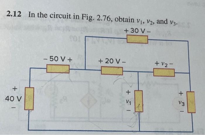 Solved 2.12 In the circuit in Fig. 2.76, obtain v1,v2, and | Chegg.com