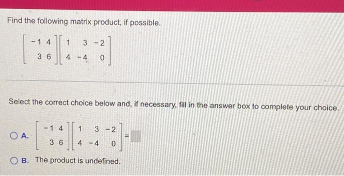 Solved Find the following matrix product, if possible. | Chegg.com