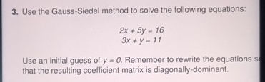 Solved Use the Gauss-Siedel method to solve the following | Chegg.com