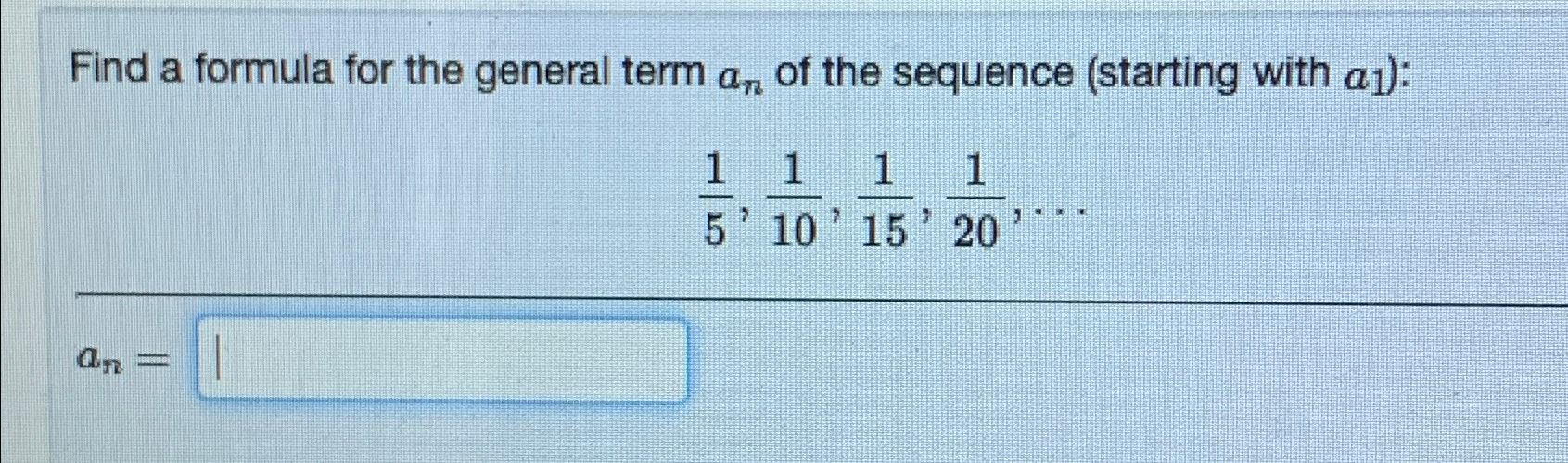 Solved Find a formula for the general term an ﻿of the | Chegg.com