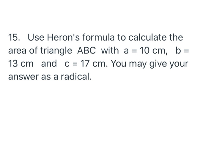 Solved 15. Use Heron's formula to calculate the area of | Chegg.com