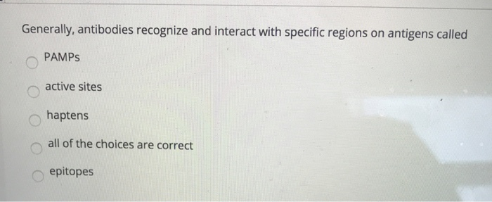 Solved Generally, antibodies recognize and interact with | Chegg.com