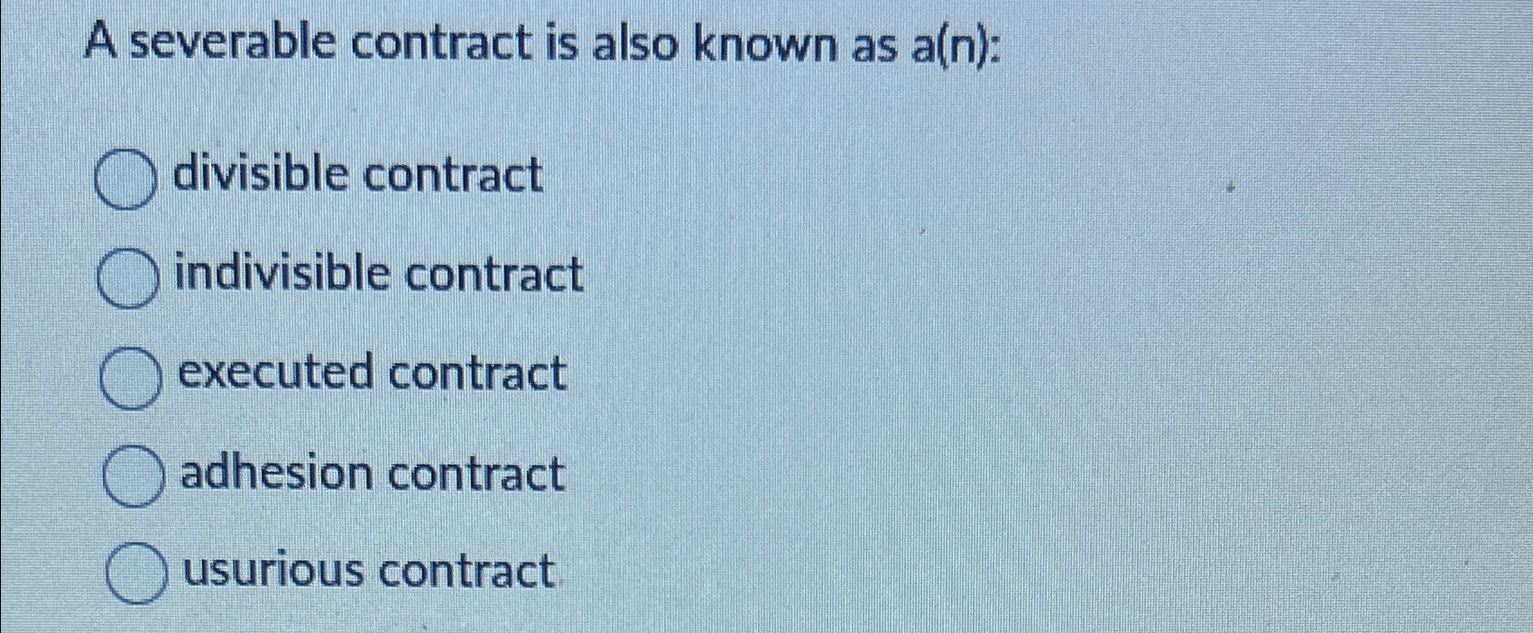 Solved A severable contract is also known as a(n):divisible | Chegg.com