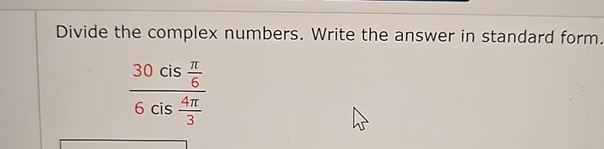 Solved Divide the complex numbers. Write the answer in | Chegg.com
