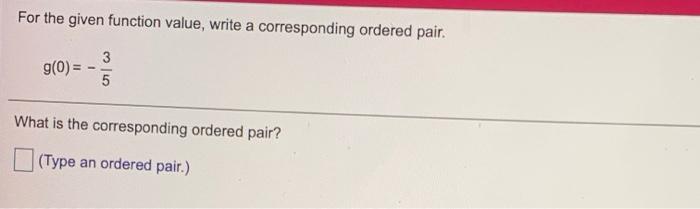 Solved For the given function value, write a corresponding | Chegg.com