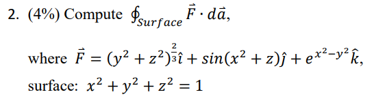 Solved (4%) ﻿Compute o∫Surface ﻿vec(F)*dvec(a),where | Chegg.com