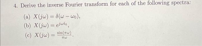 Solved 4. Derive the inverse Fourier transform for each of | Chegg.com