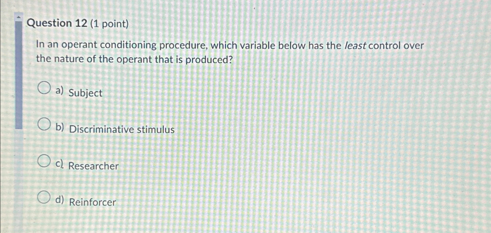 Solved Question 12 (1 ﻿point)In an operant conditioning | Chegg.com