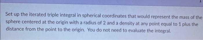 Solved Set up the iterated triple integral in spherical | Chegg.com