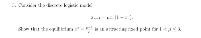 Solved 3. Consider the discrete logistic model Show that the | Chegg.com