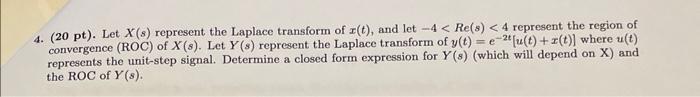 Solved 4. (20 pt). Let X(s) represent the Laplace transform | Chegg.com