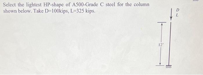 Solved Select the lightest HP-shape of A500-Grade C steel | Chegg.com