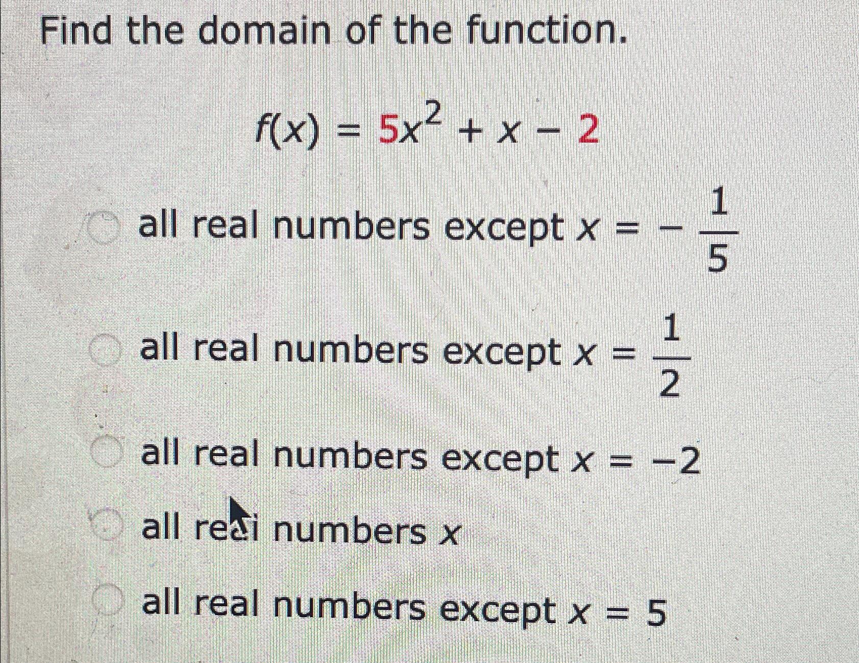 Solved Find The Domain Of The Function F X 5x2 X 2all Real